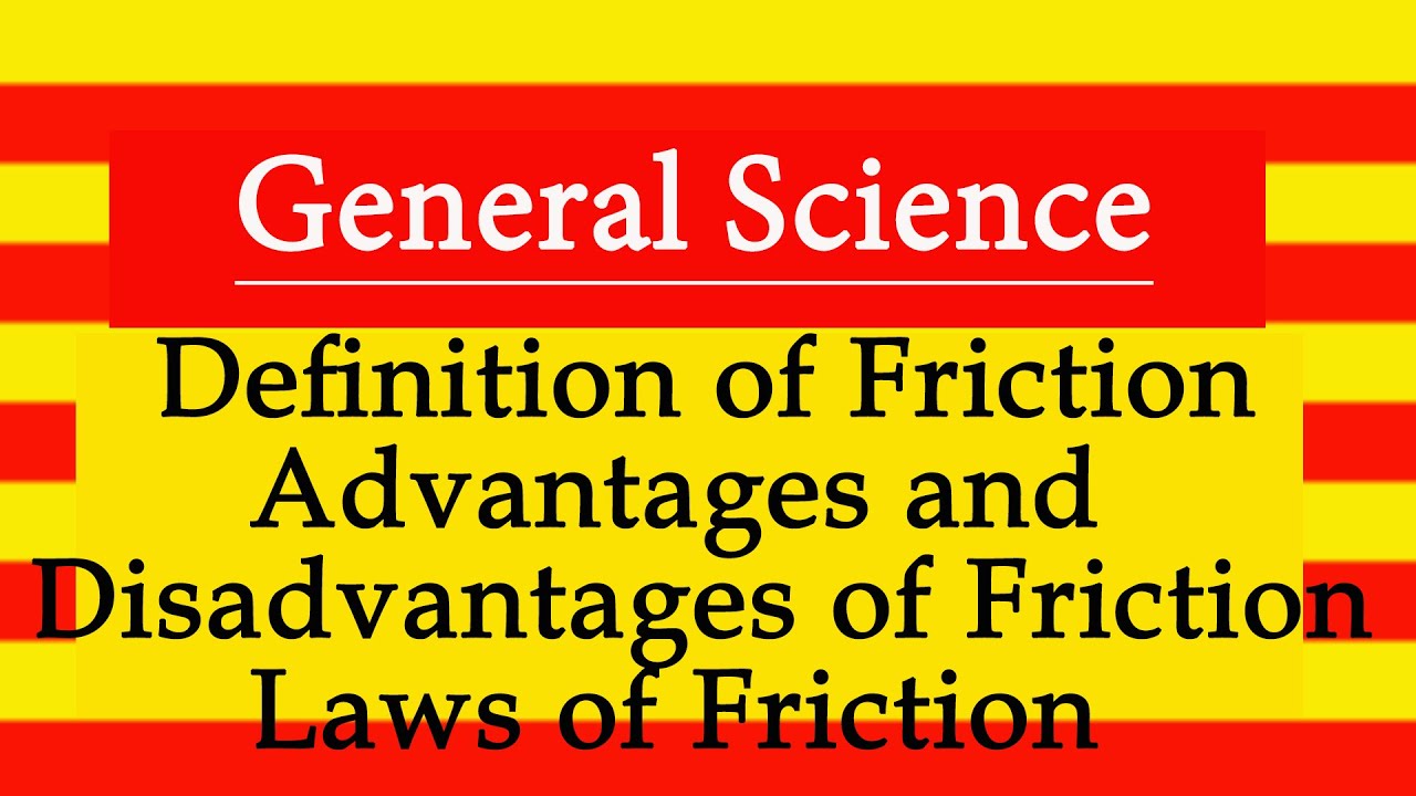 Definition of Friction l Advantages and Disadvantages of Friction l ...