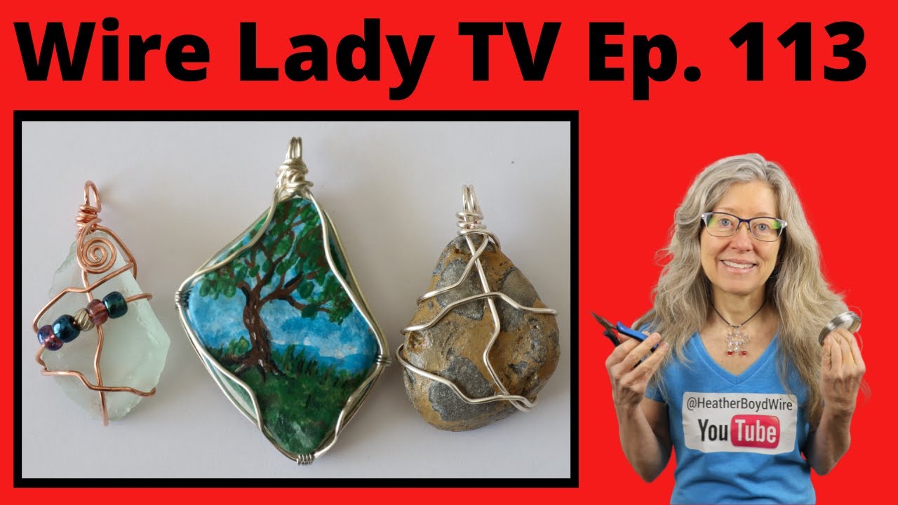 Wire Wrapping Stones & Sea Glass Pendants // Wire Lady TV Ep 113 ...
