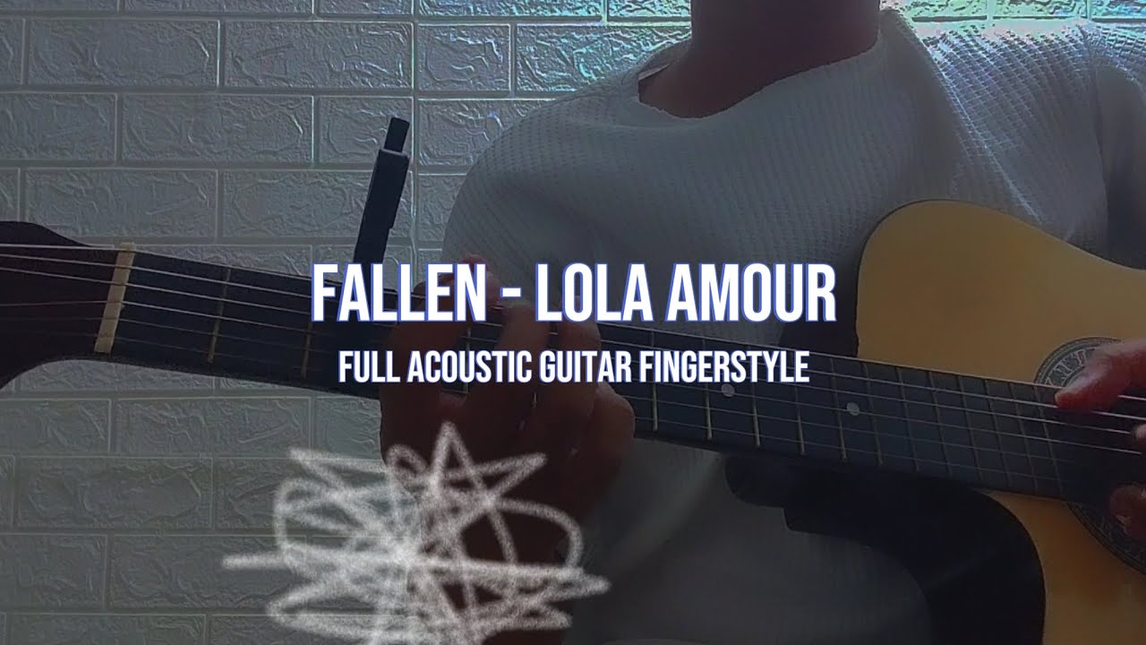FALLEN - LOLA AMOUR (FULL ACOUSTIC GUITAR FINGERSTYLE VERSION) - YouTube