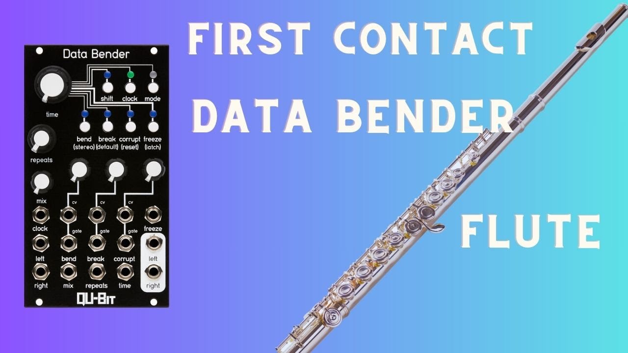 【First Contact】 Qu-Bit Data Bender & Flute 【モジュラーとフルート】 - YouTube