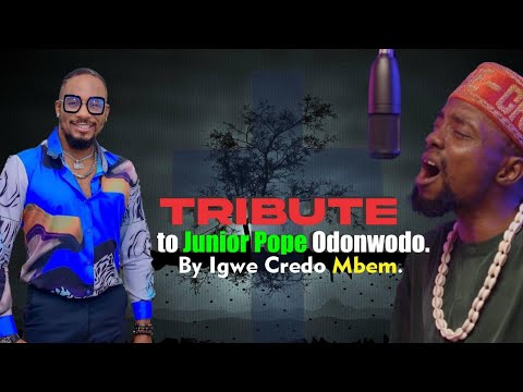 TRIBUTE TO JUNIOR POPE ODONWODO by Igwe Credo Mbem.Obiageli Studios. #juniorpope #jnrpope - YouTube