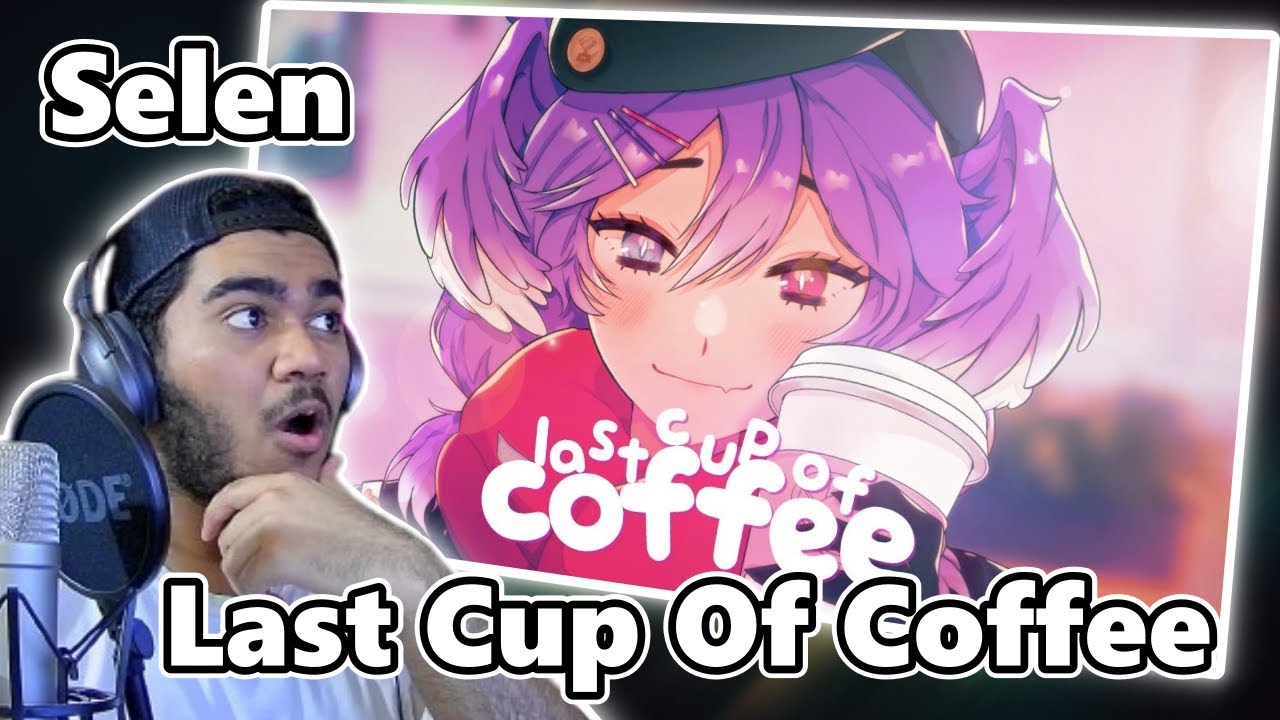 Selen Tatsuki - Last Cup Of Coffee | First Time Reaction - YouTube