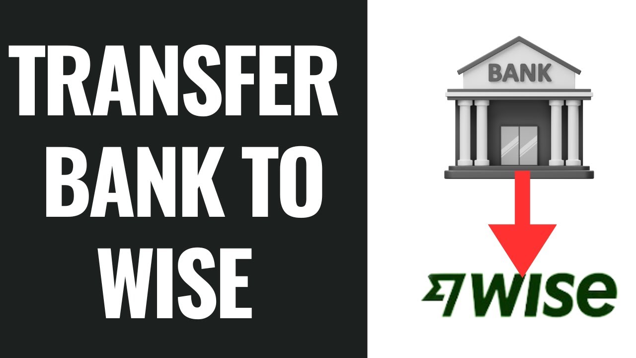 How to Transfer Money From Bank To Wise Account (2025) - YouTube