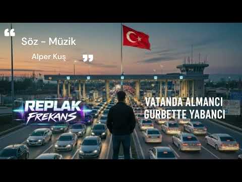 Replak Frekans - Vatanda Almancı Gurbette Yabancı
