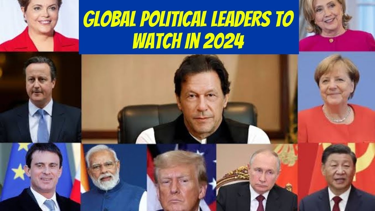Top 10 Global Political Leaders to Watch in 2024: Key Influencers ...