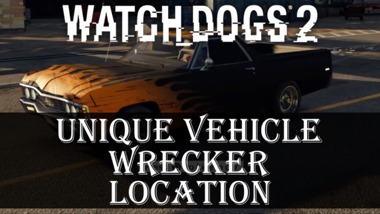 WATCH DOGS 2 Secret Wrecker Muscle Car | WATCH DOGS 2 Unique Vehicle ...