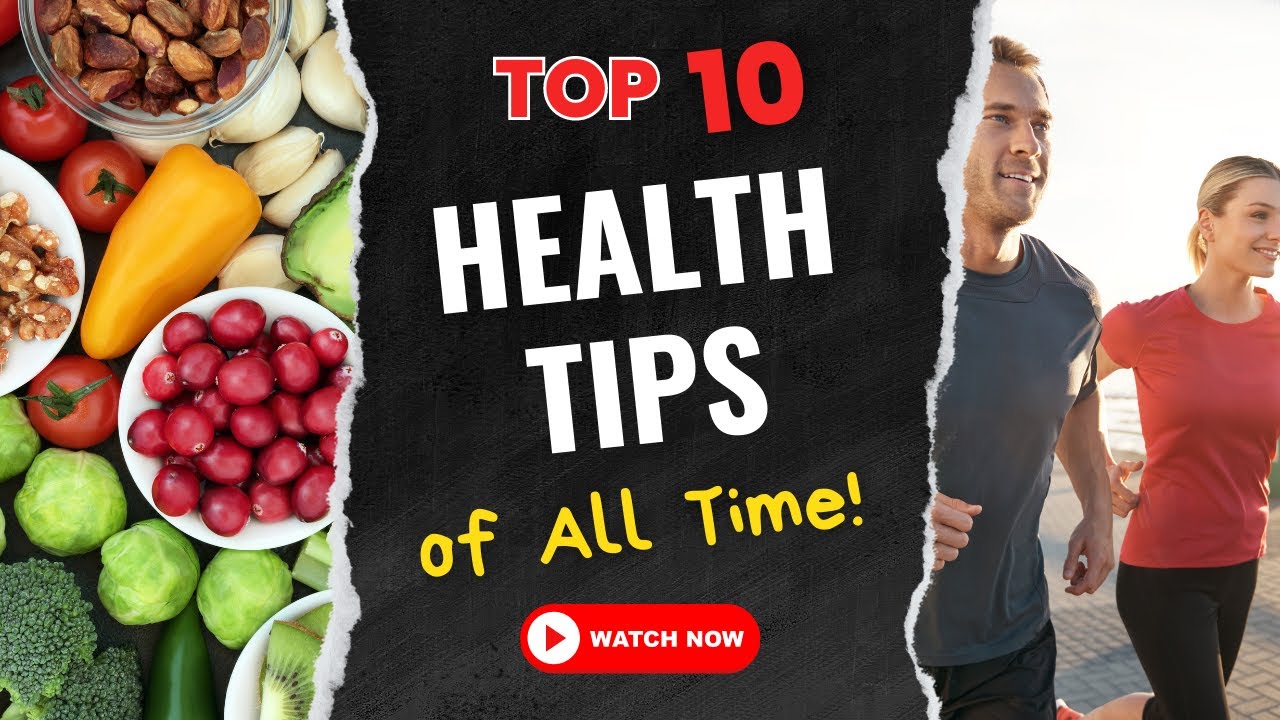 Top 10 Health Tips of All Time - YouTube