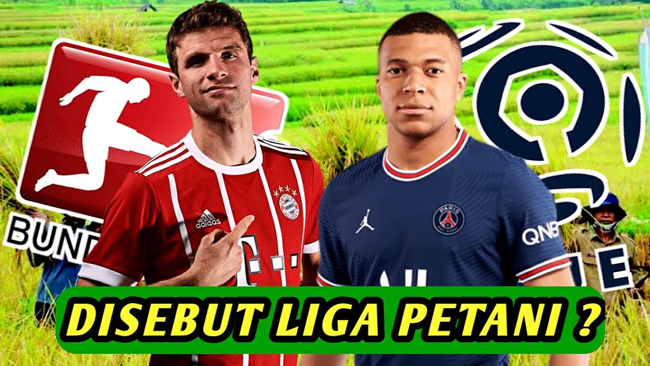 BUNDESLIGA JERMAN dan LIGUE 1 PRANCIS, Kok Bisa Disebut Liga Petani ...