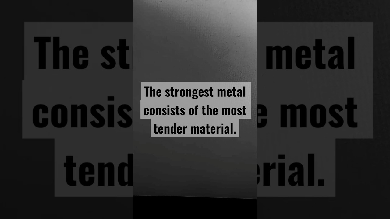 The strongest metal consists of the most tender material. - YouTube