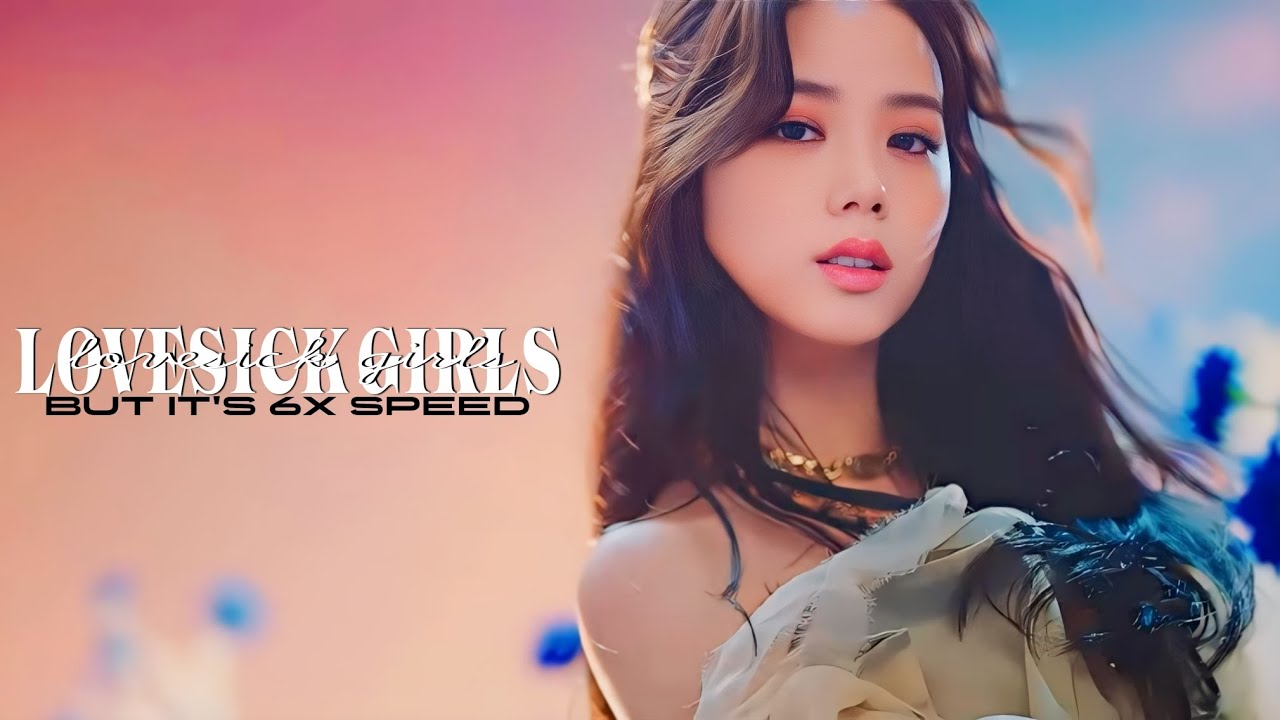 BLACKPINK - 'Lovesick Girls' MV But It's 6X Speed - YouTube