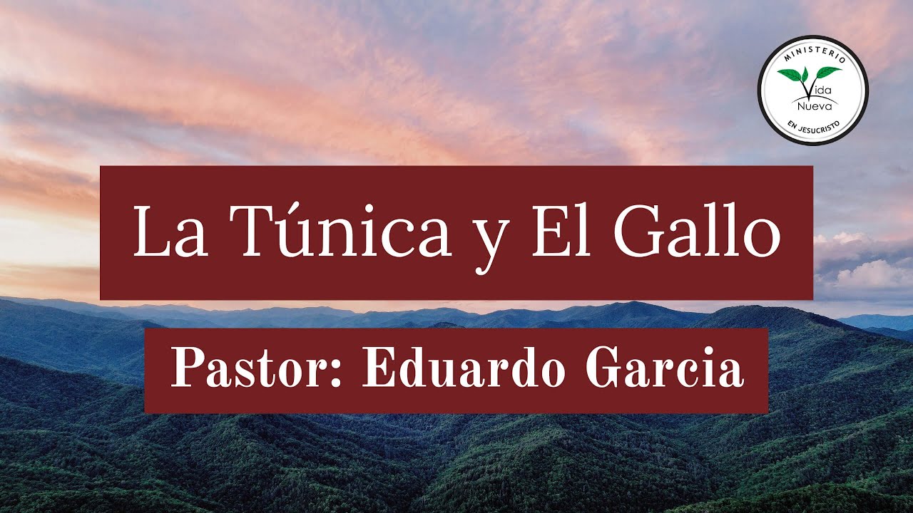 La Túnica y El Gallo - Pastor Eduardo Garcia. - YouTube