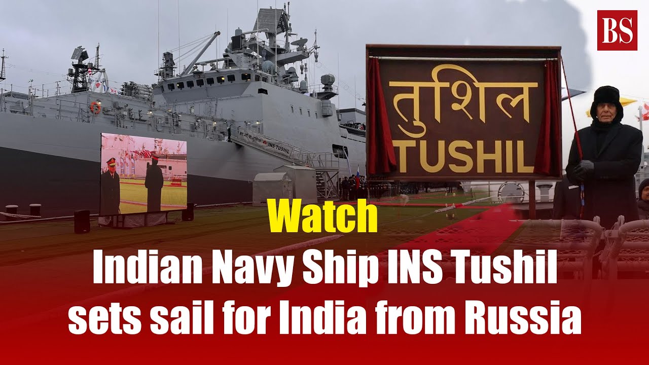 Watch: Indian Navy Ship INS Tushil sets sail for India from Russia ...