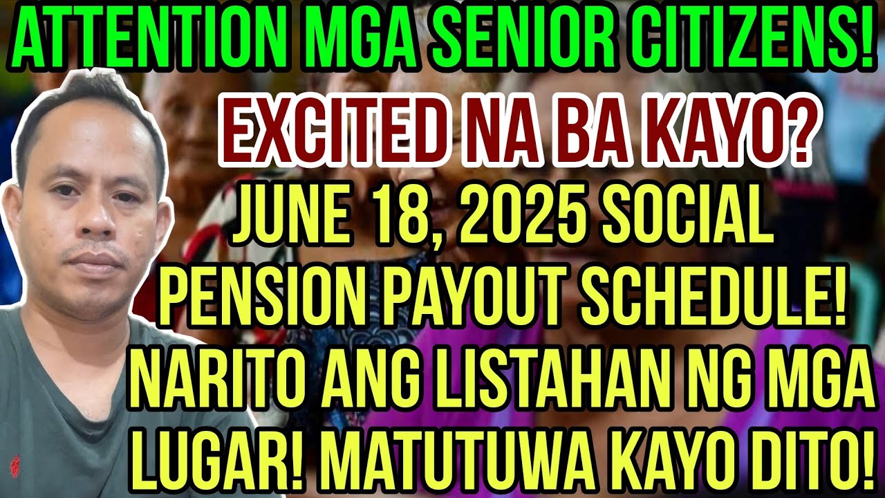 ️GOODNEWS SENIOR CITIZENS! JUNE 18, 2025 SOCIAL PENSION PAYOUT SCHEDULE ...