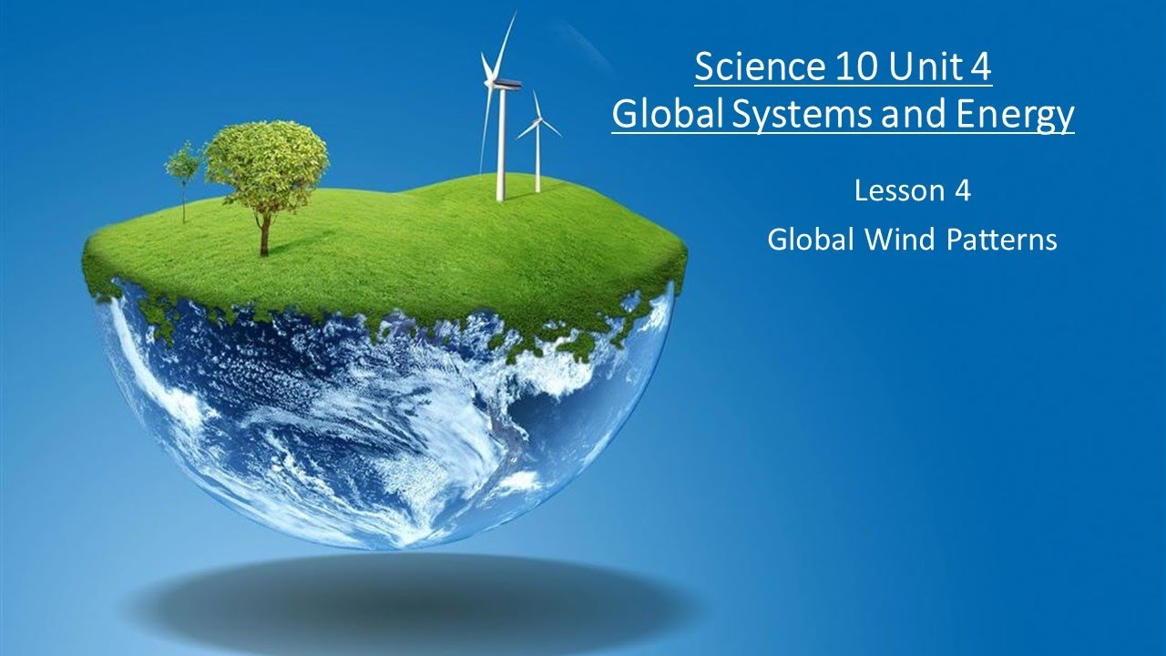 Science 10 Unit 4 Lesson 4 Energy Transfers and Wind Patterns - YouTube