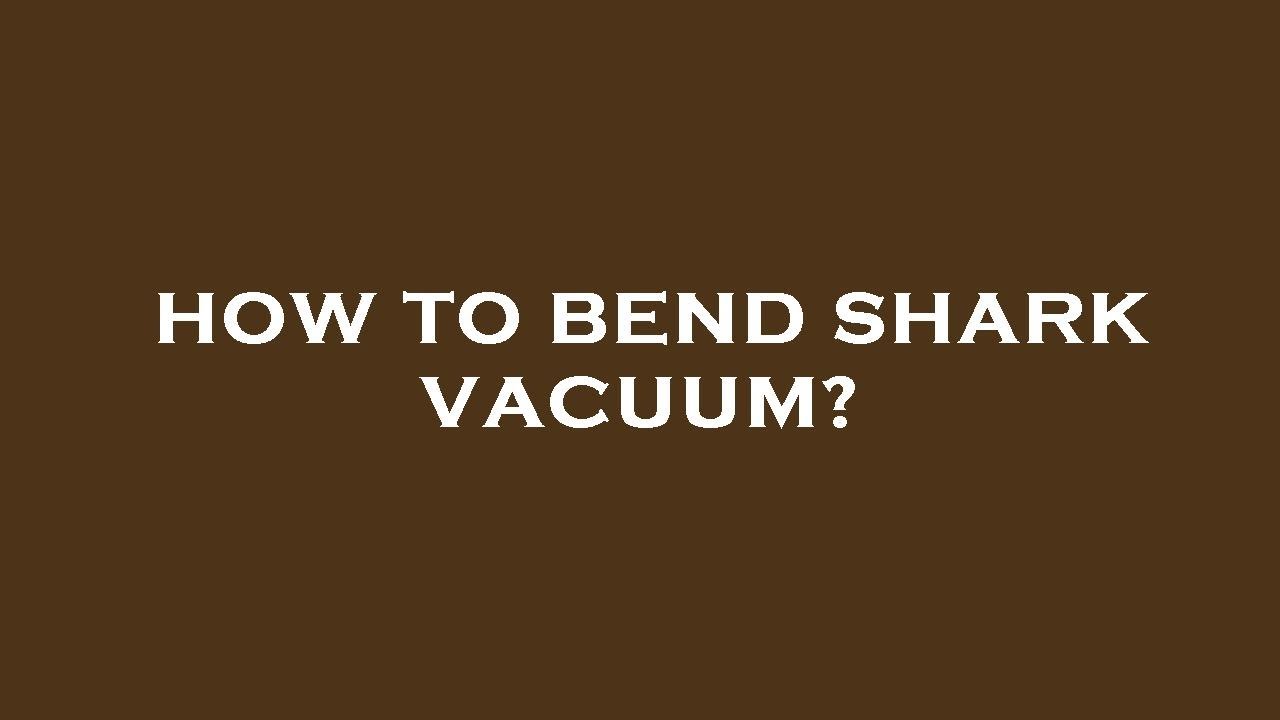 How to bend shark vacuum? - YouTube
