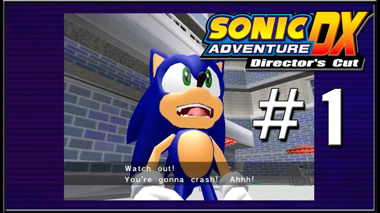 Let's Play Sonic Adventure DX (Part 1) - Watch Out. - YouTube