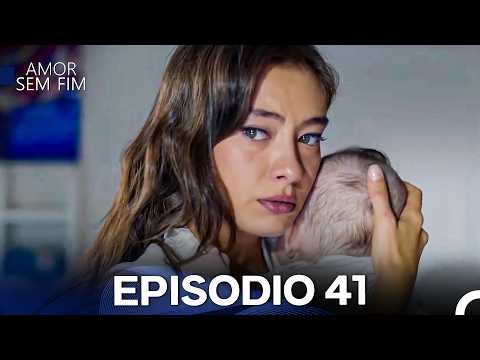 Amor Sem Fim Episódio 41