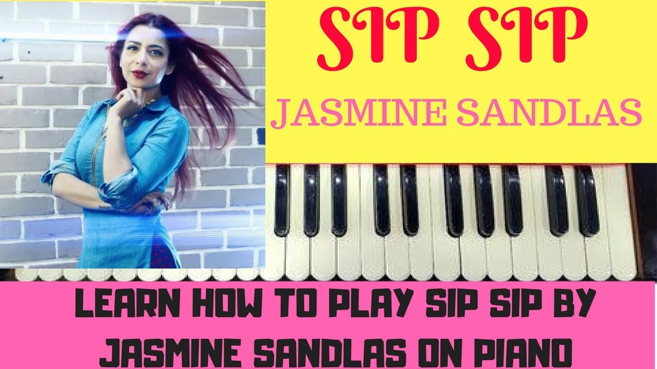 SIP SIP - JASMINE SANDLAS || GARRY SANDHU || INTENSE || PIANO TUTORIAL ...