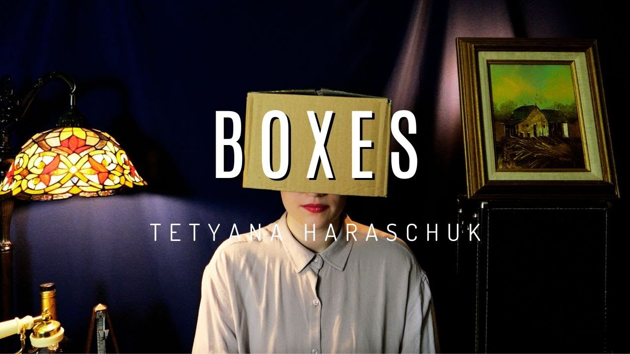 Tetyana Haraschuk- Boxes (Official Music Video) - YouTube