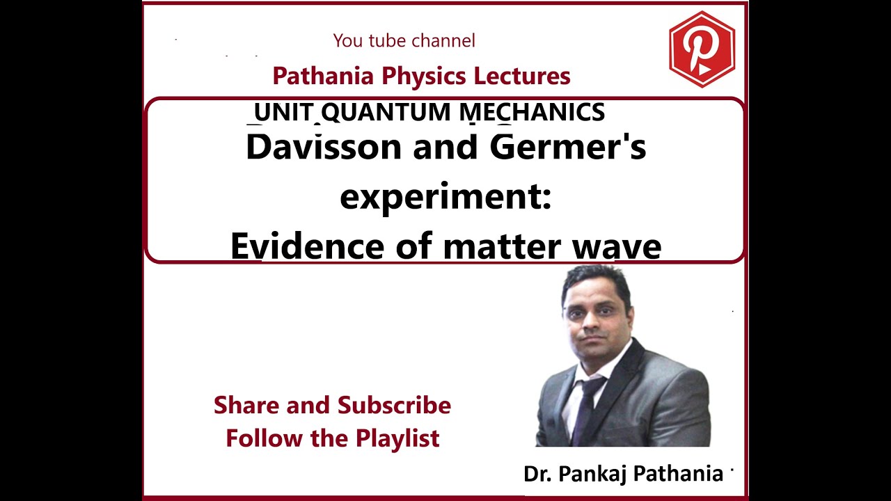 Davisson and Germer's experiment: Evidence of matter wave /DeBroglie ...