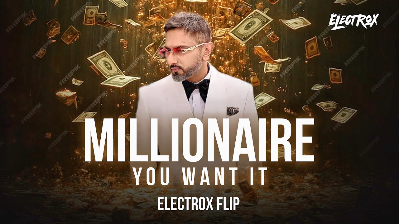 Millionaire X You want it | Yo Yo Honey Singh | Electrox Flip - YouTube