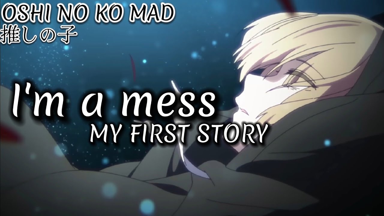 【MAD】 推しの子 × I'm a mess (MY FIRST STORY) - YouTube Music