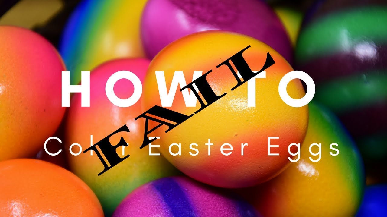 How to Color Easter Eggs - Fail - YouTube