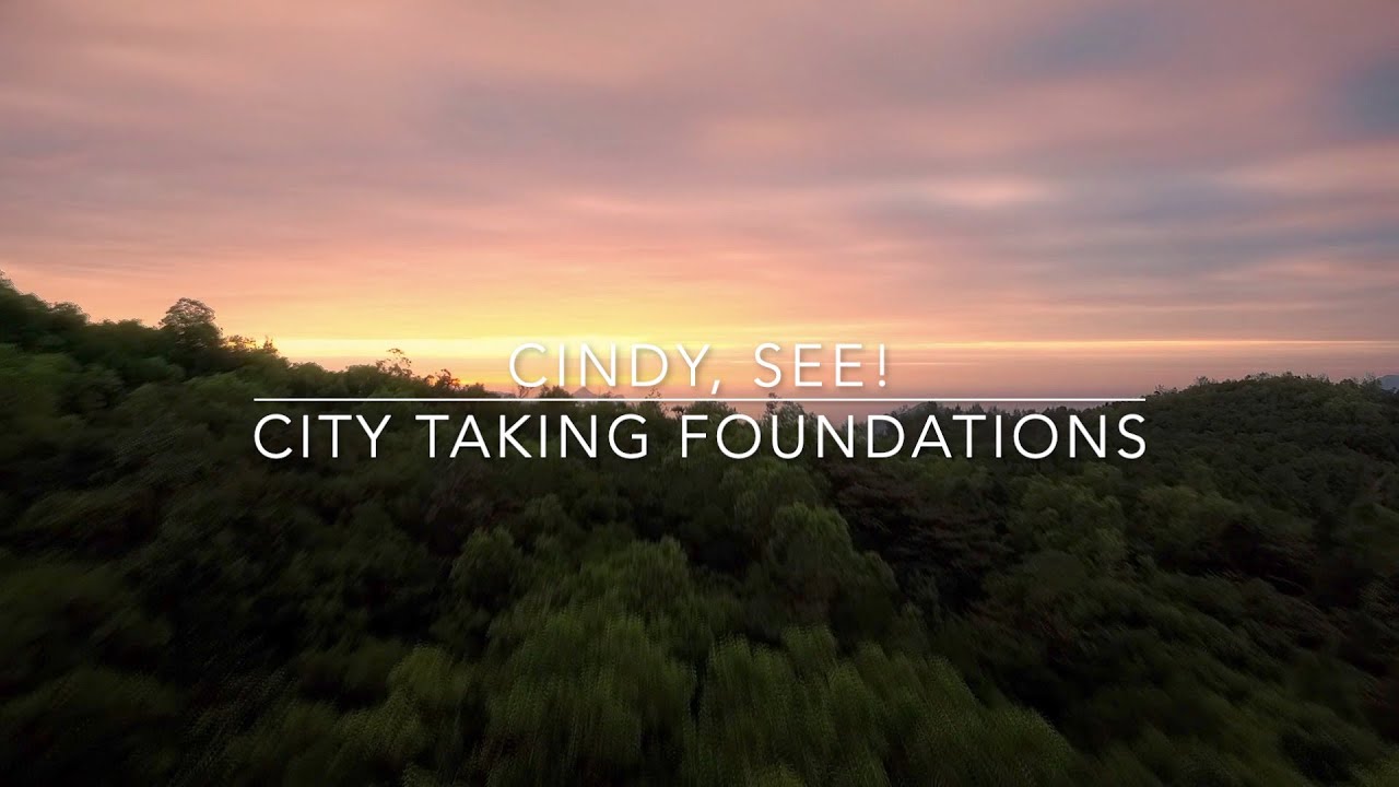 Cindy, SEE: City Taking Foundations - YouTube