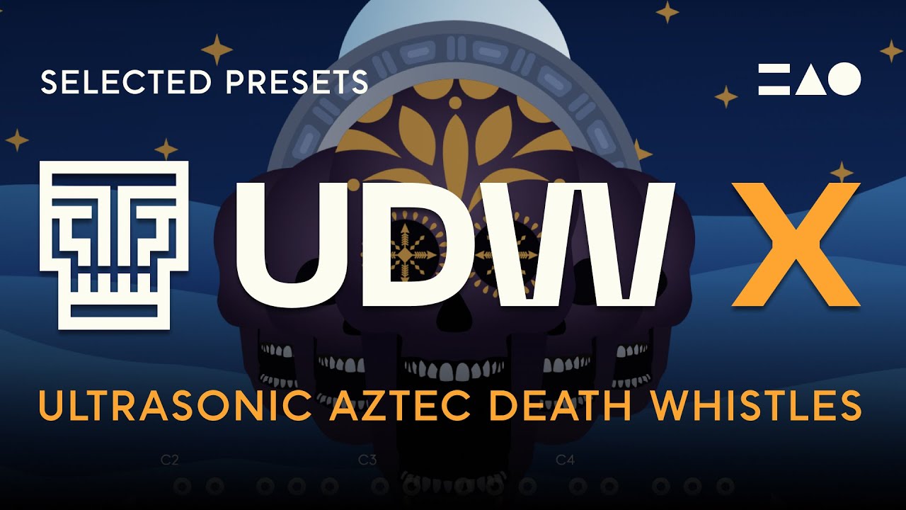 UDW X: The definitive Aztec Death Whistle collection | Selected Presets ...