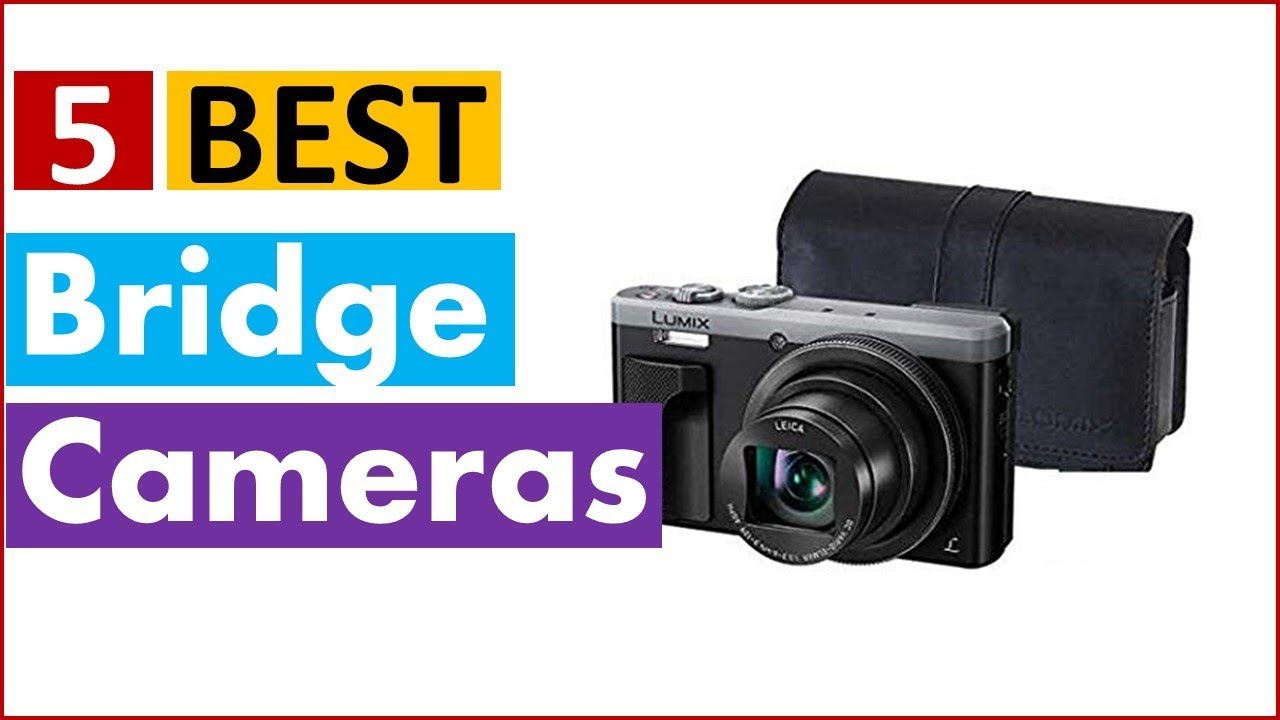 Best Bridge Cameras (LIST) In 2020 - YouTube