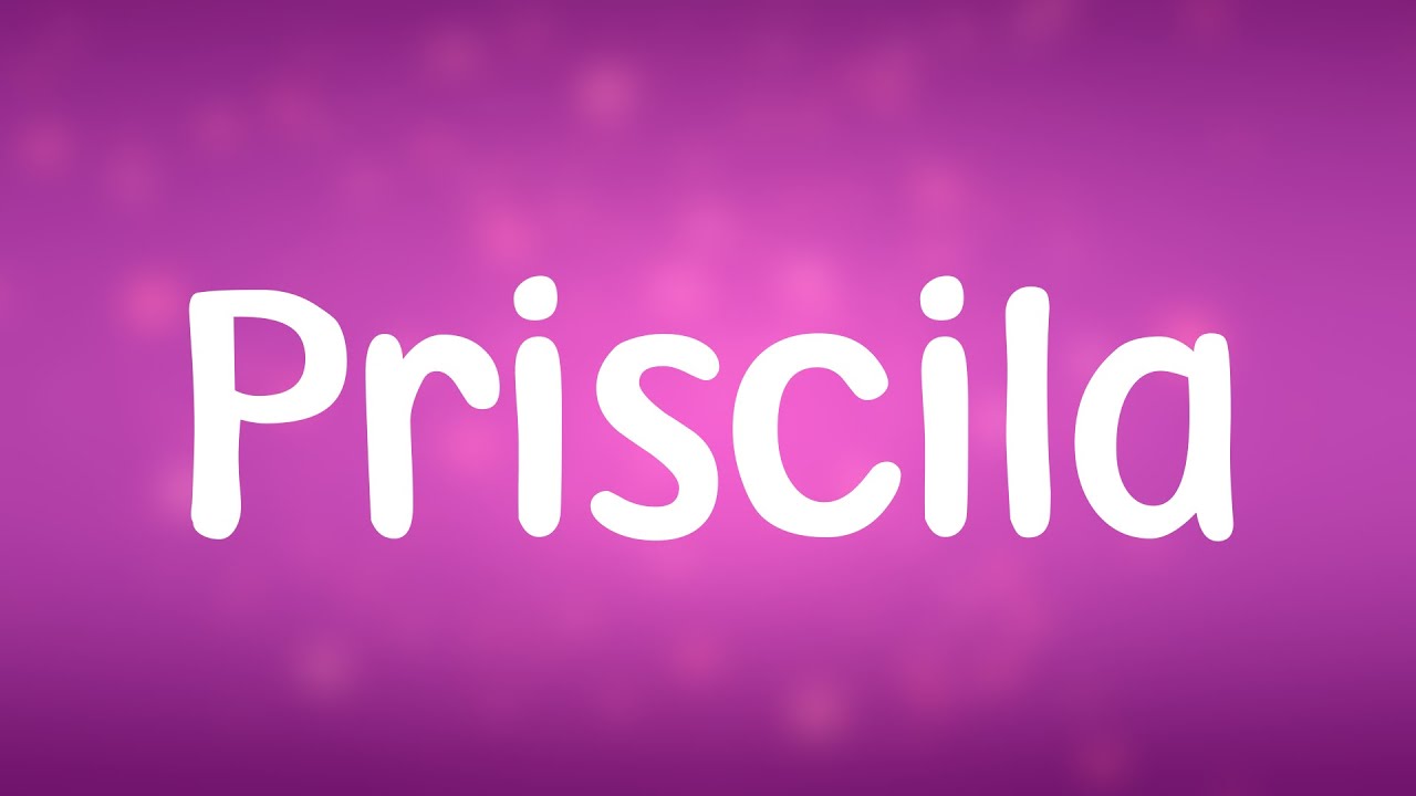 O Que Significa O Nome Priscila - LIBRAIN