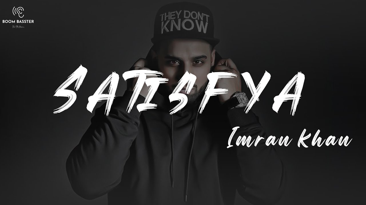 Satisfya Lyrics Song - Imran Khan | Official lyrics Video | Song | Boom ...