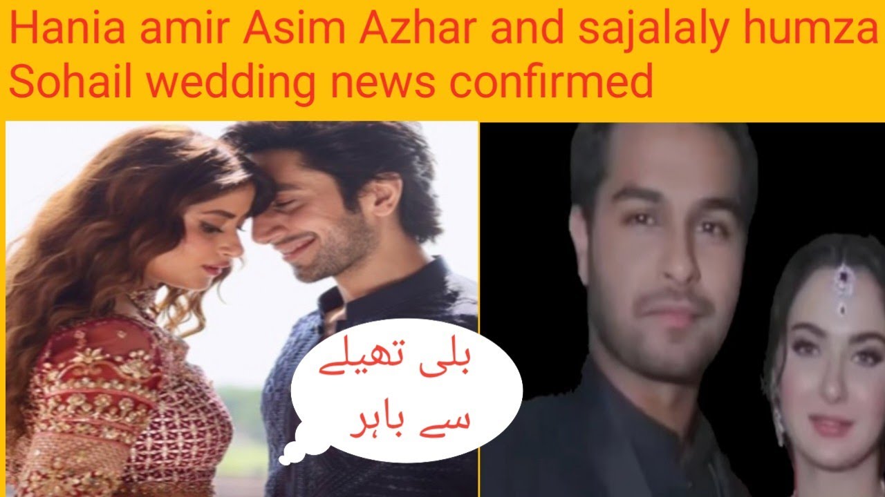 Hania amir and Asim Azhar wedding| Sajalaly and Humza Sohail wedding ...