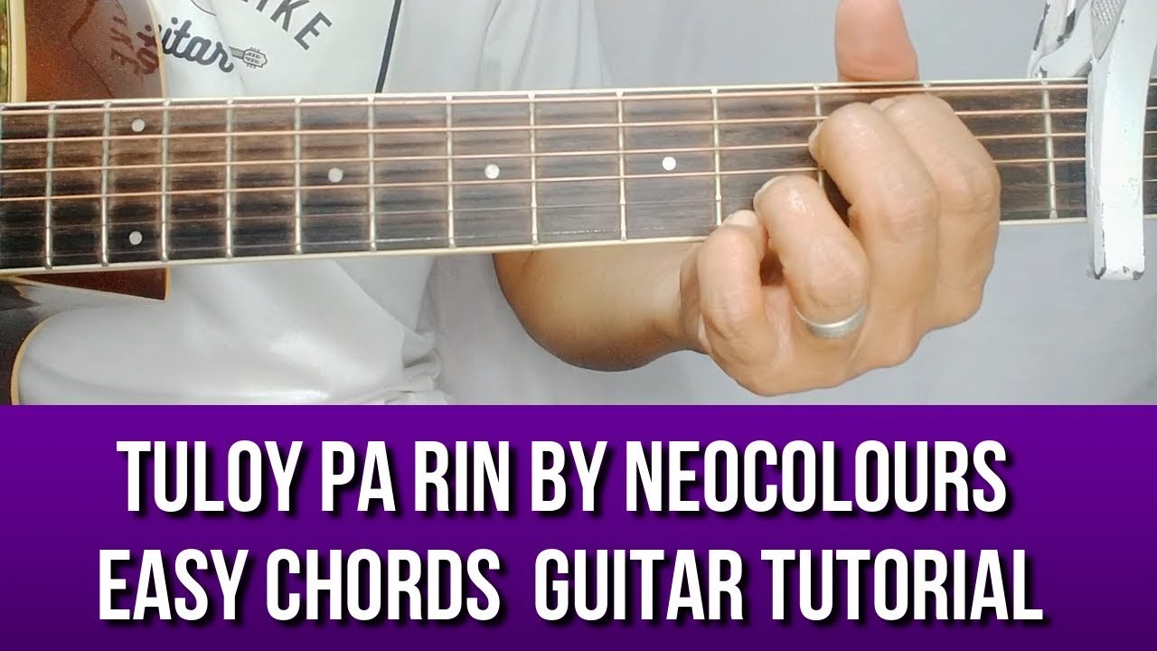 TULOY PA RIN BY NEOCOLOURS EASY GUITAR TUTORIAL BY PARENG MIKE - YouTube
