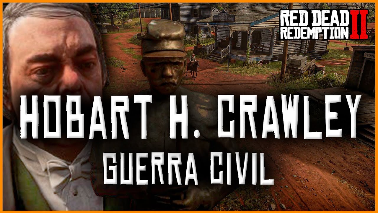 Hobart H. Crawley - História da Guerra Civil! Red Dead Redemption 2 ...