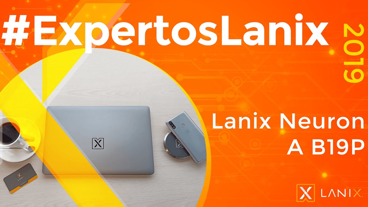 Unboxing Lanix Neuron A - B19P | #ExpertosLanix 📅 26/Abril/2019 - YouTube