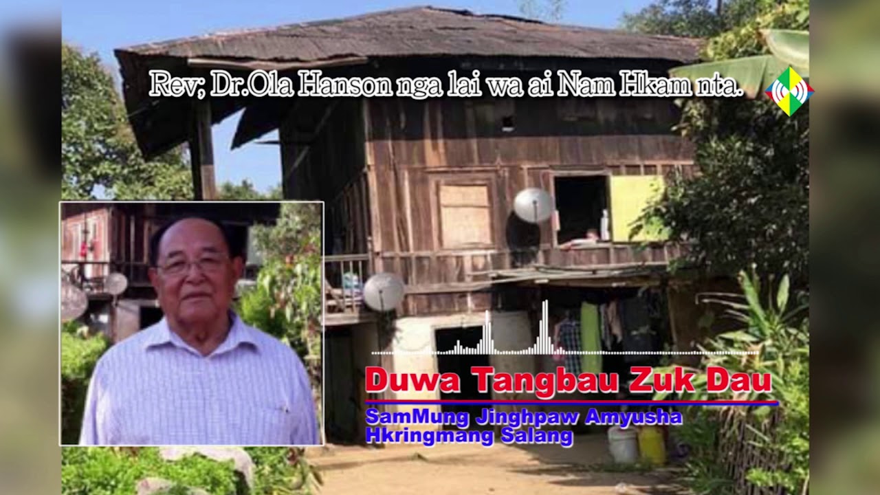 Rev, Dr Ola Hanson a dum nta bai lu la hkra shakut nga ai lam. - YouTube