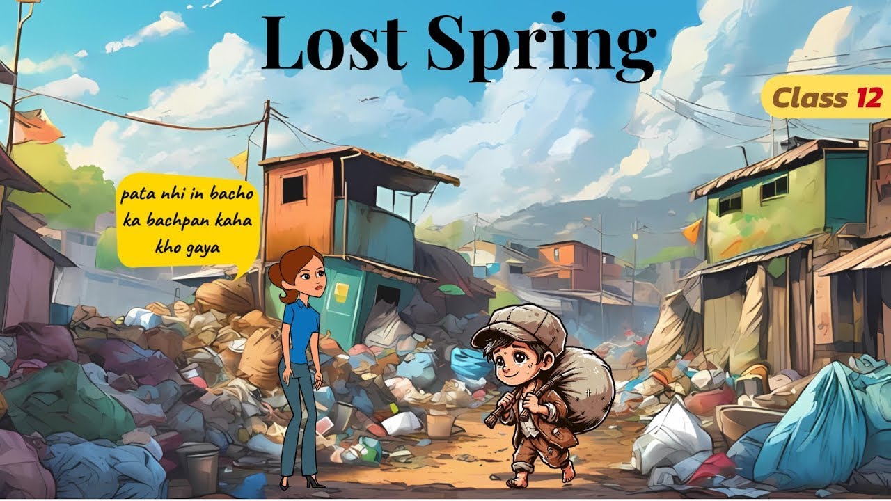 Class 12 | Lost Spring | English Full Chapter Explanation in Animation ...