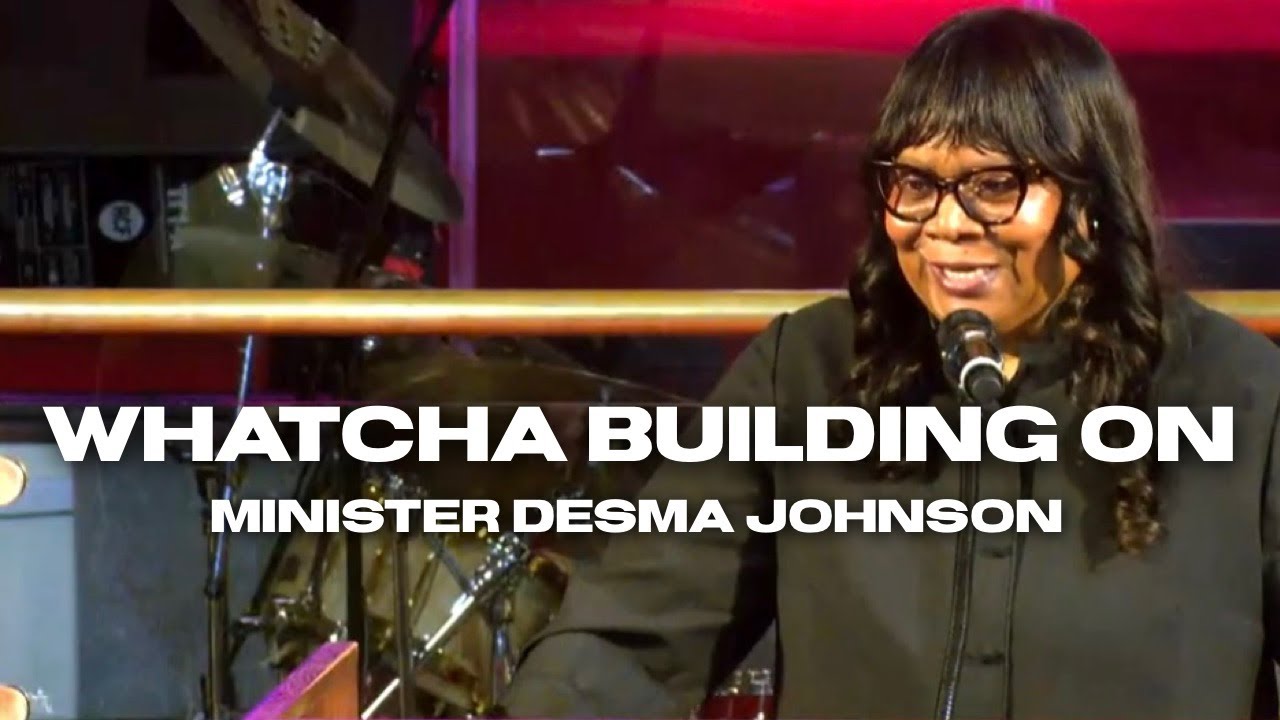 Whatcha Building On | Minister Desma Johnson - YouTube