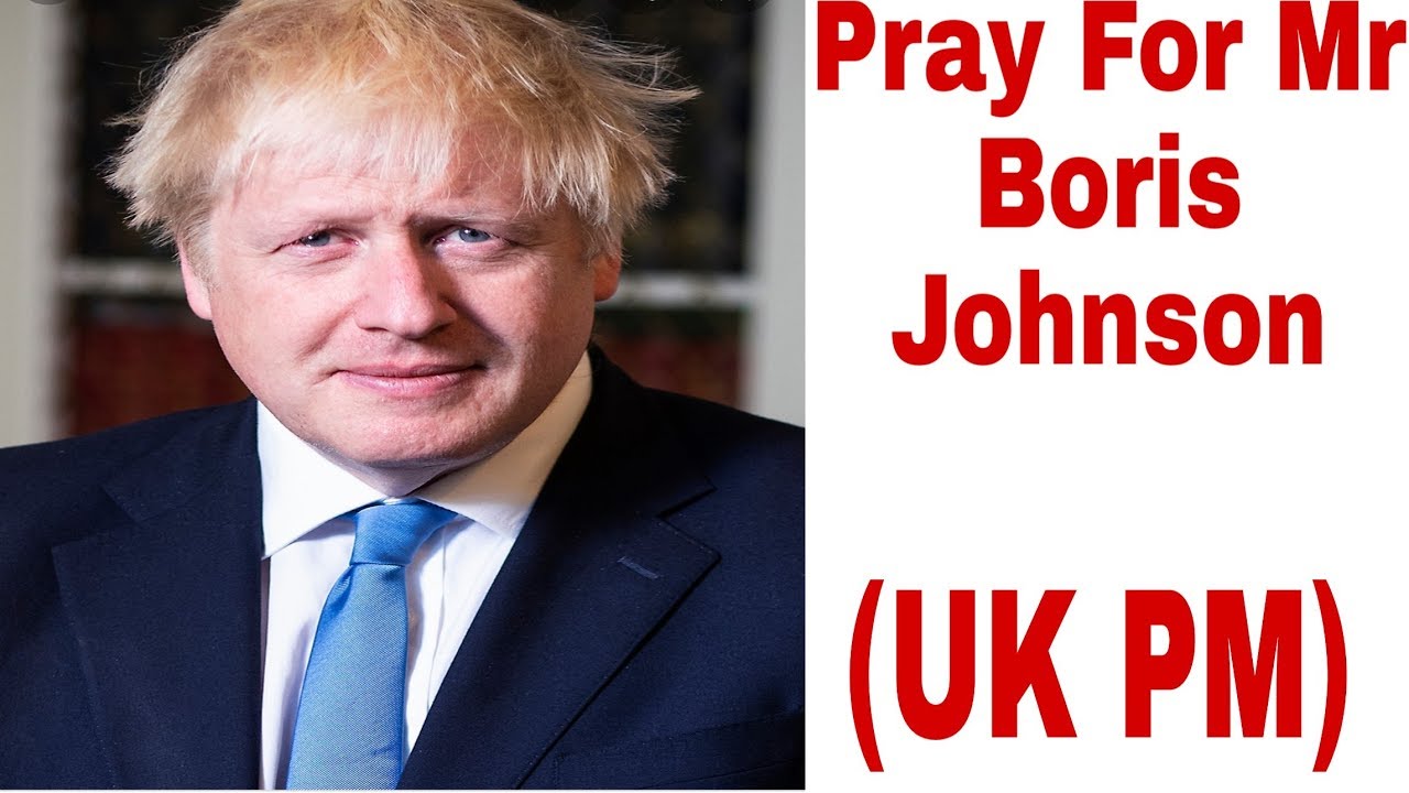 Pray For Mr Boris Johnson🙏🙏🙏🙏 - YouTube