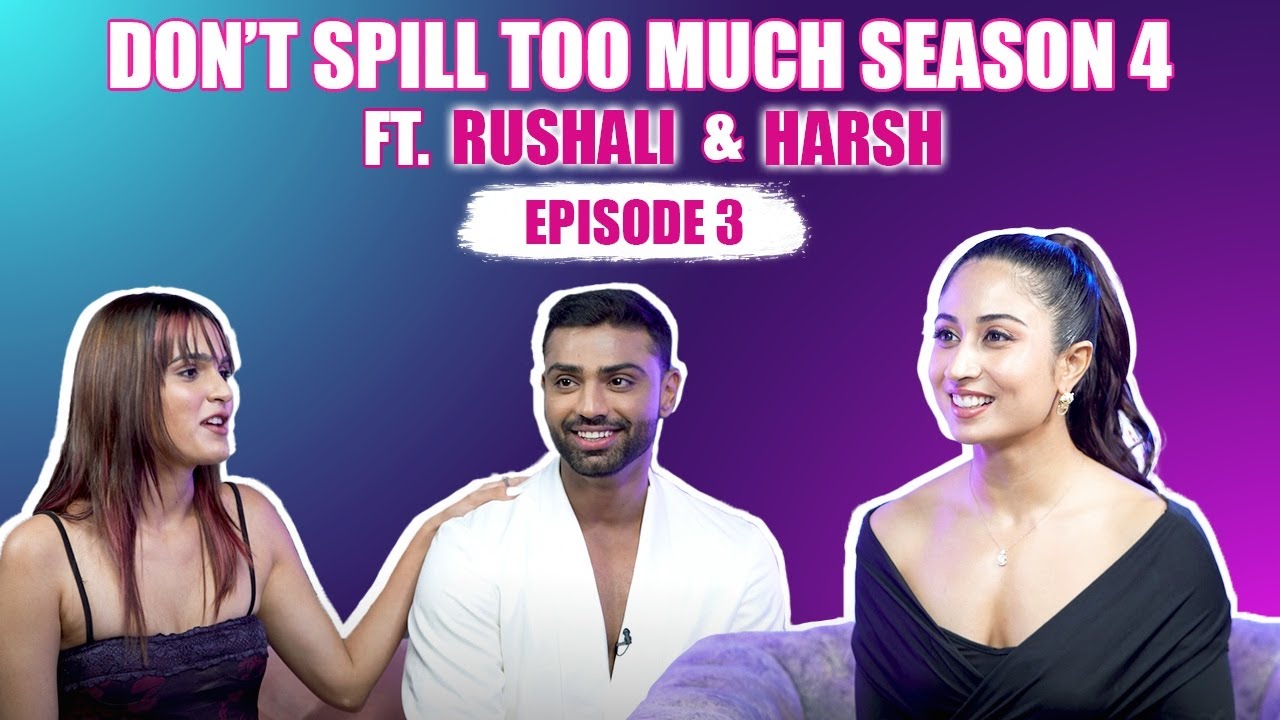 Don’t Spill Too Much Season 4 Episode 3 - Rushali Yadav and Harsh Arora ...