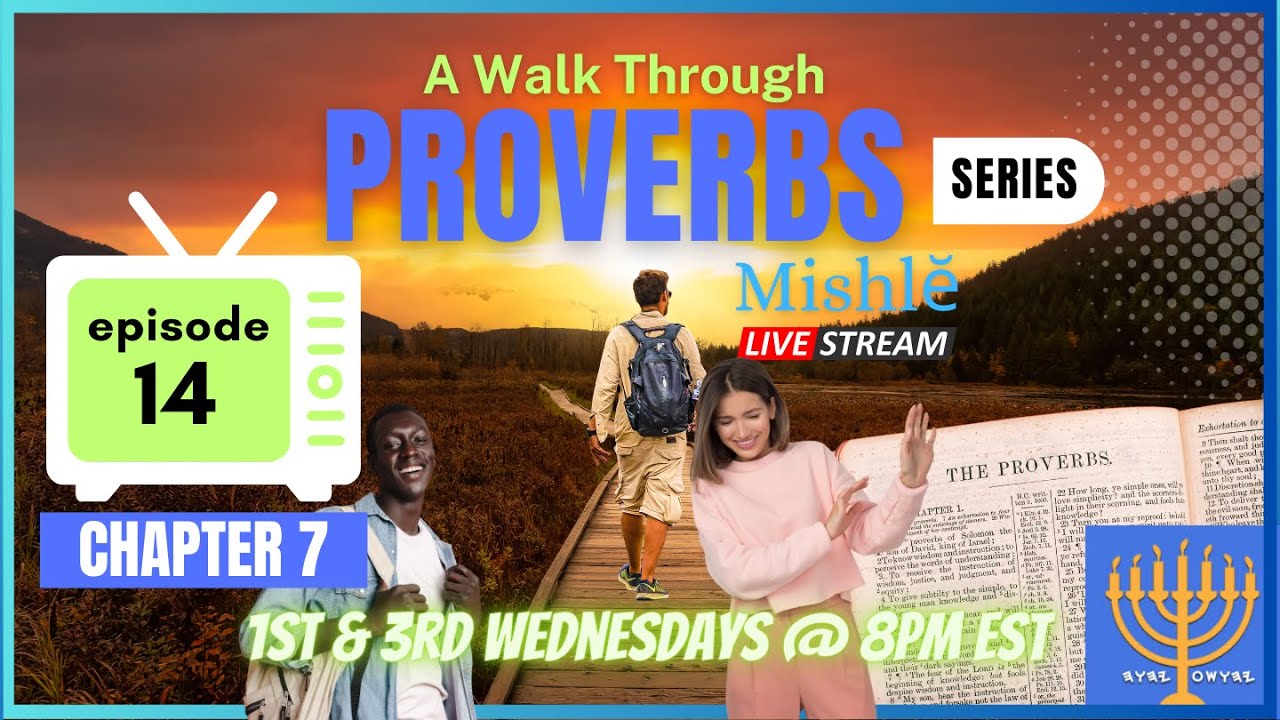 EP 14: Proverbs Chapter 7 - What Would YAH Have us Apply From His Word? Let's Walk Through ...