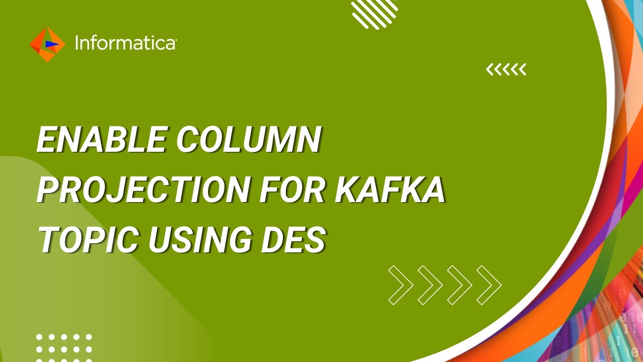 How to Enable Column Projection for Kafka Topic using Informatica DES ...