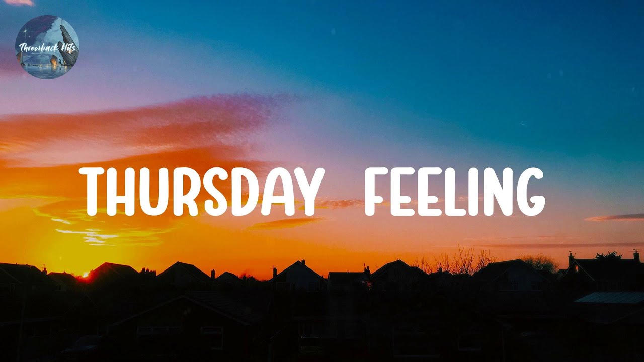 Thursday feeling Best songs to boost your mood - YouTube