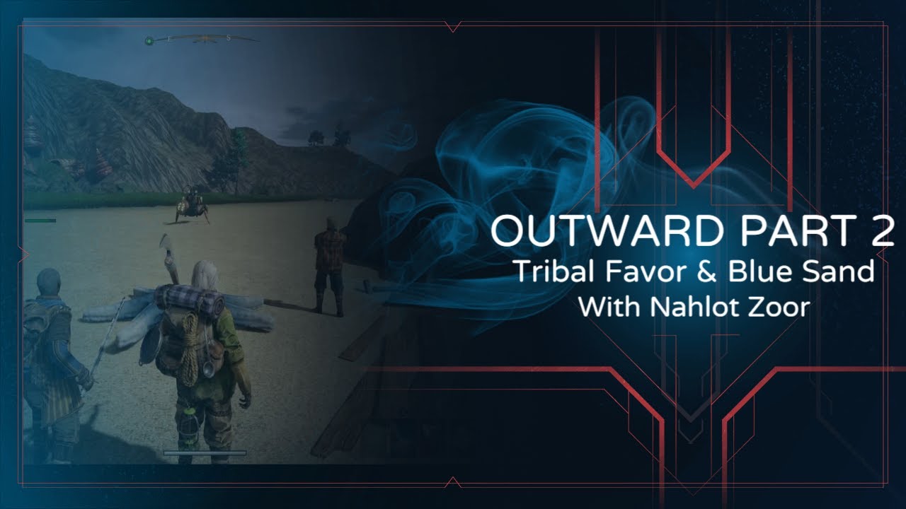 Outward Part 2 Tribal Favor & Blue Sand! - YouTube