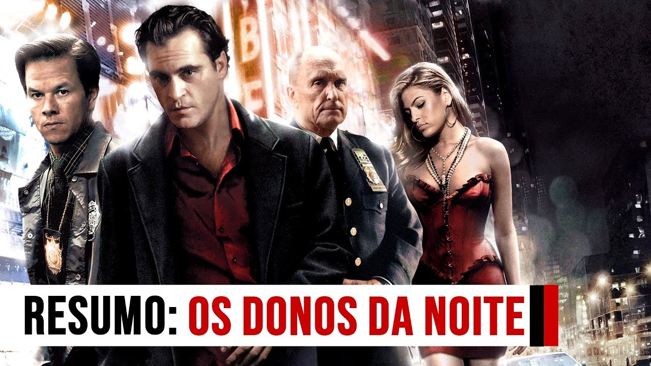 RESUMO: Os Donos da Noite (Joaquin Phoenix, Eva Mendes, Mark Wahlberg ...