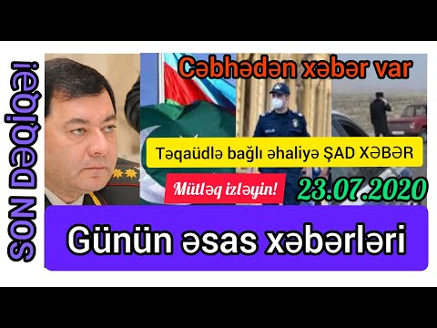 SON DƏQİQƏ! TƏQAÜDLƏRLƏ BAĞLI ŞAD XƏBƏR 23.07.2020 GÜNÜN ƏSAS XƏBƏRLƏRİ,ƏN SON XƏBƏRLƏR GÜNÜN YEKUNU