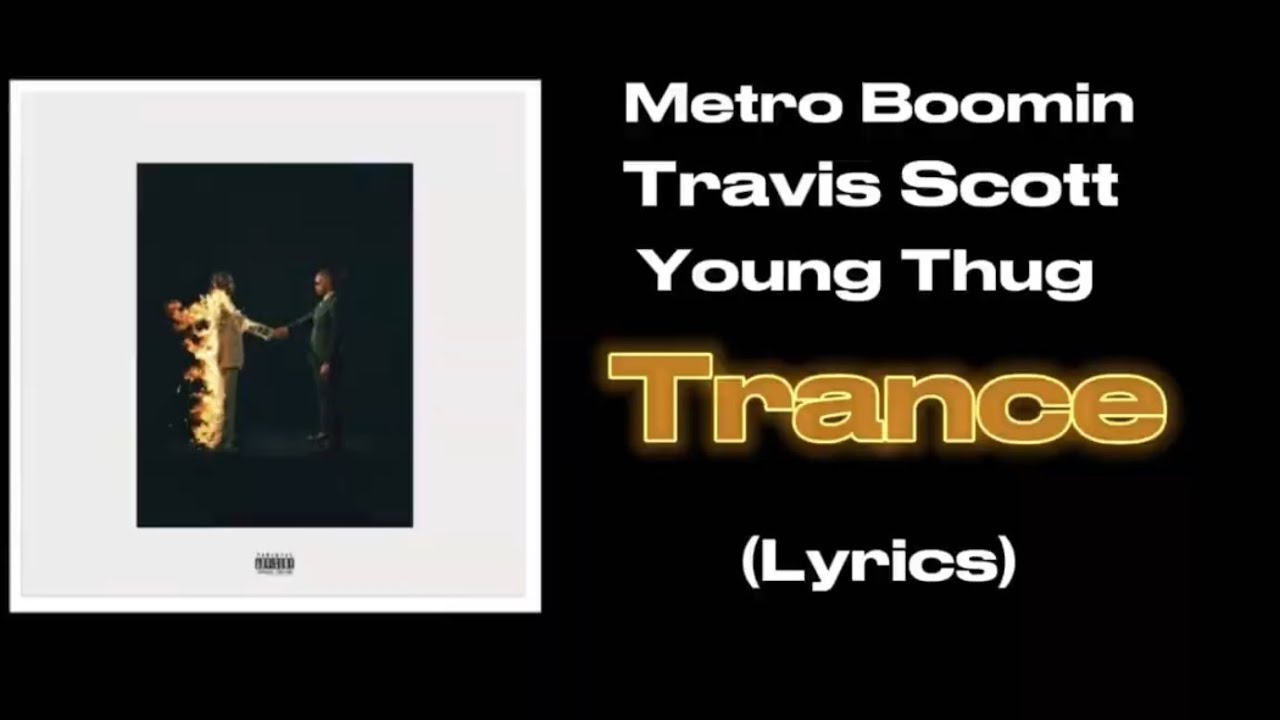 Metro Boomin, Travis Scott, Young Thug - Trance (Lyrics) - YouTube