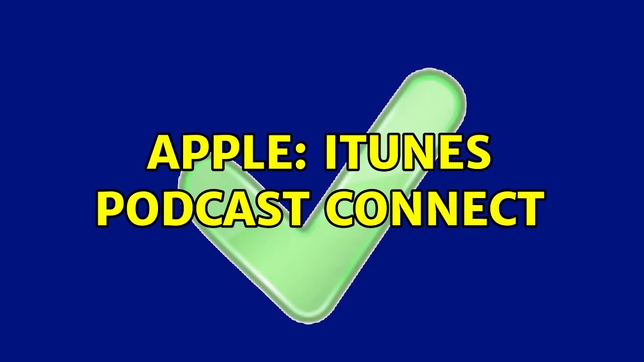 Apple: iTunes podcast connect (2 Solutions!!) - YouTube