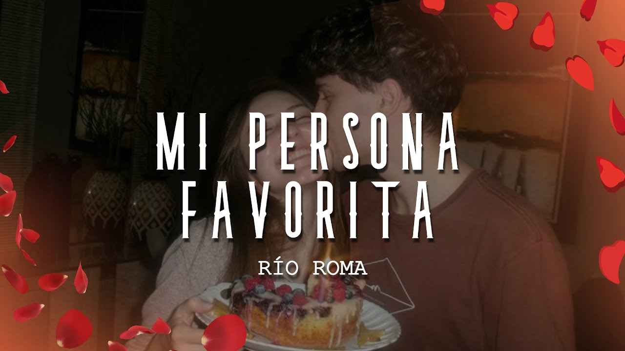 Río Roma - Mi Persona Favorita (Letra/Lyrics) - YouTube